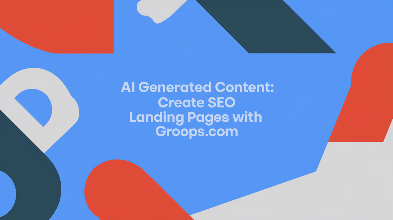 AI Generated Content: Create SEO Landing Pages with Groops.com